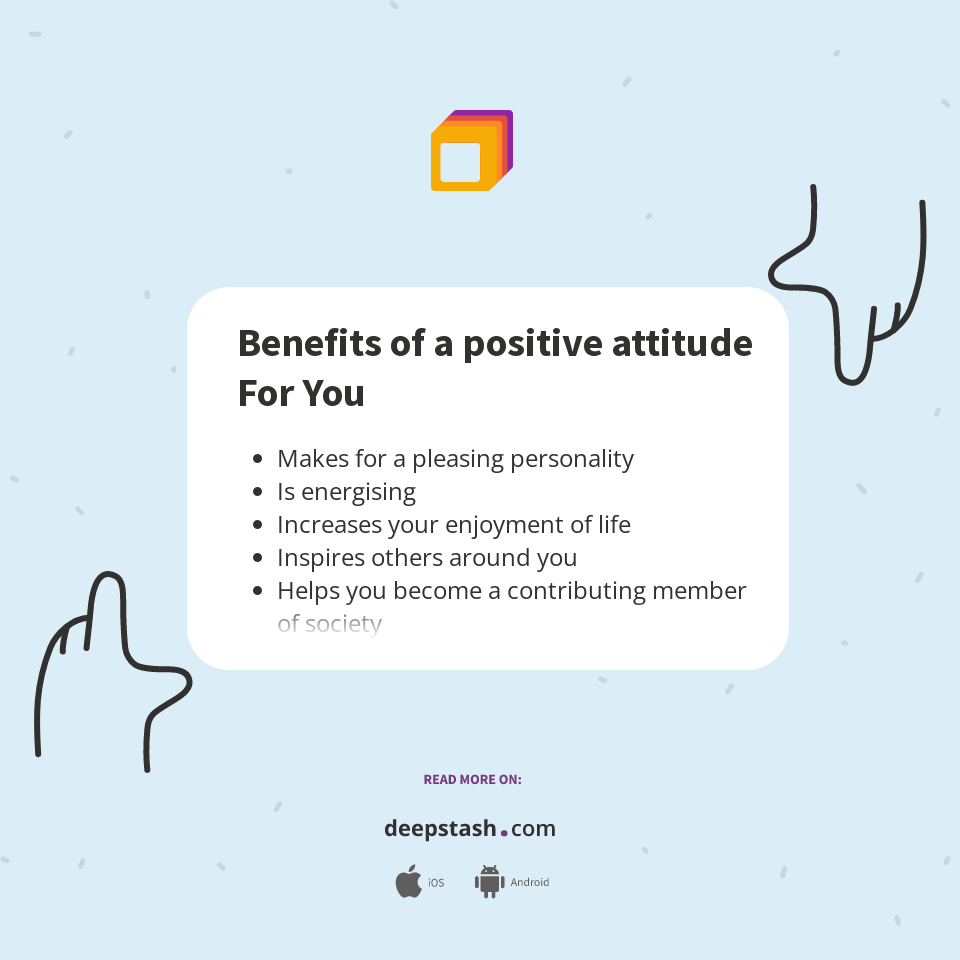 Benefits of a positive attitude For You - Deepstash