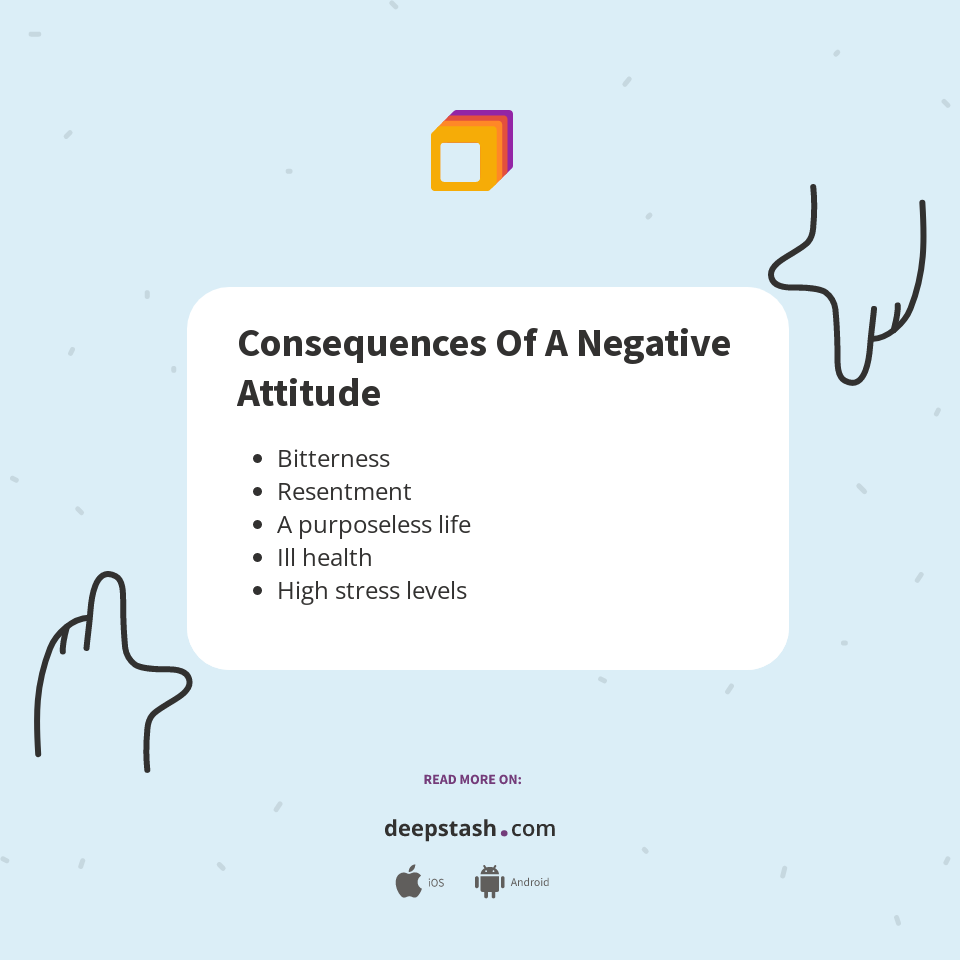 Consequences Of A Negative Attitude - Deepstash