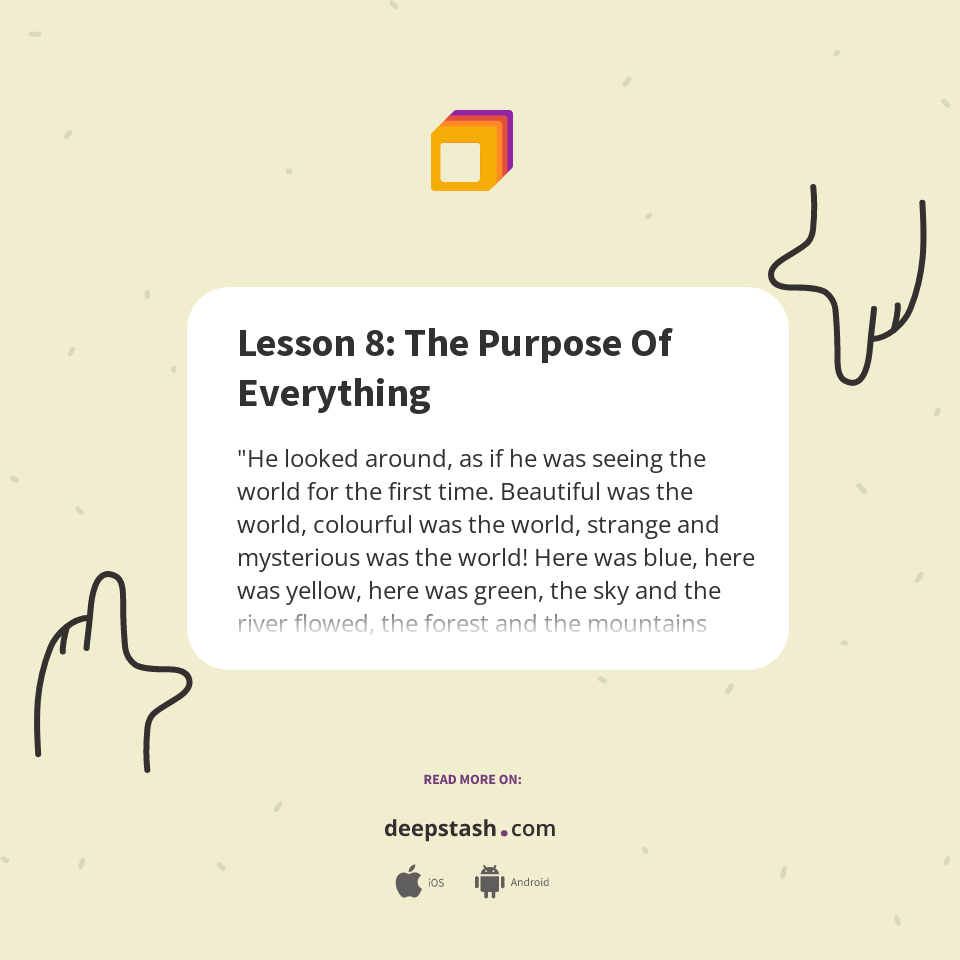 Lesson 8: The Purpose Of Everything - Deepstash
