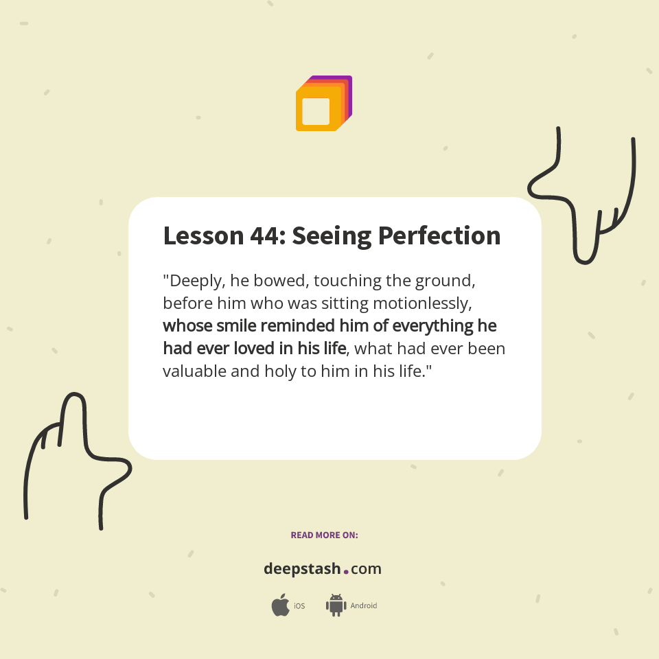 Lesson 44: Seeing Perfection - Deepstash