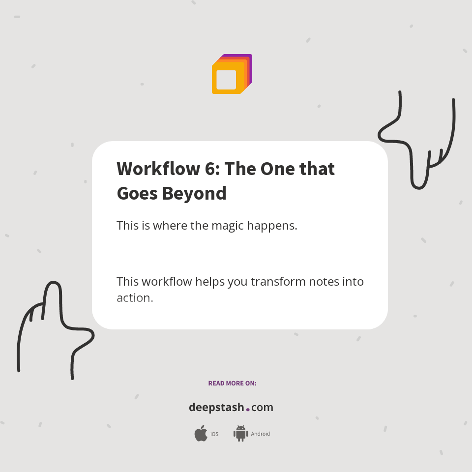 Workflow 6: The One that Goes Beyond - Deepstash