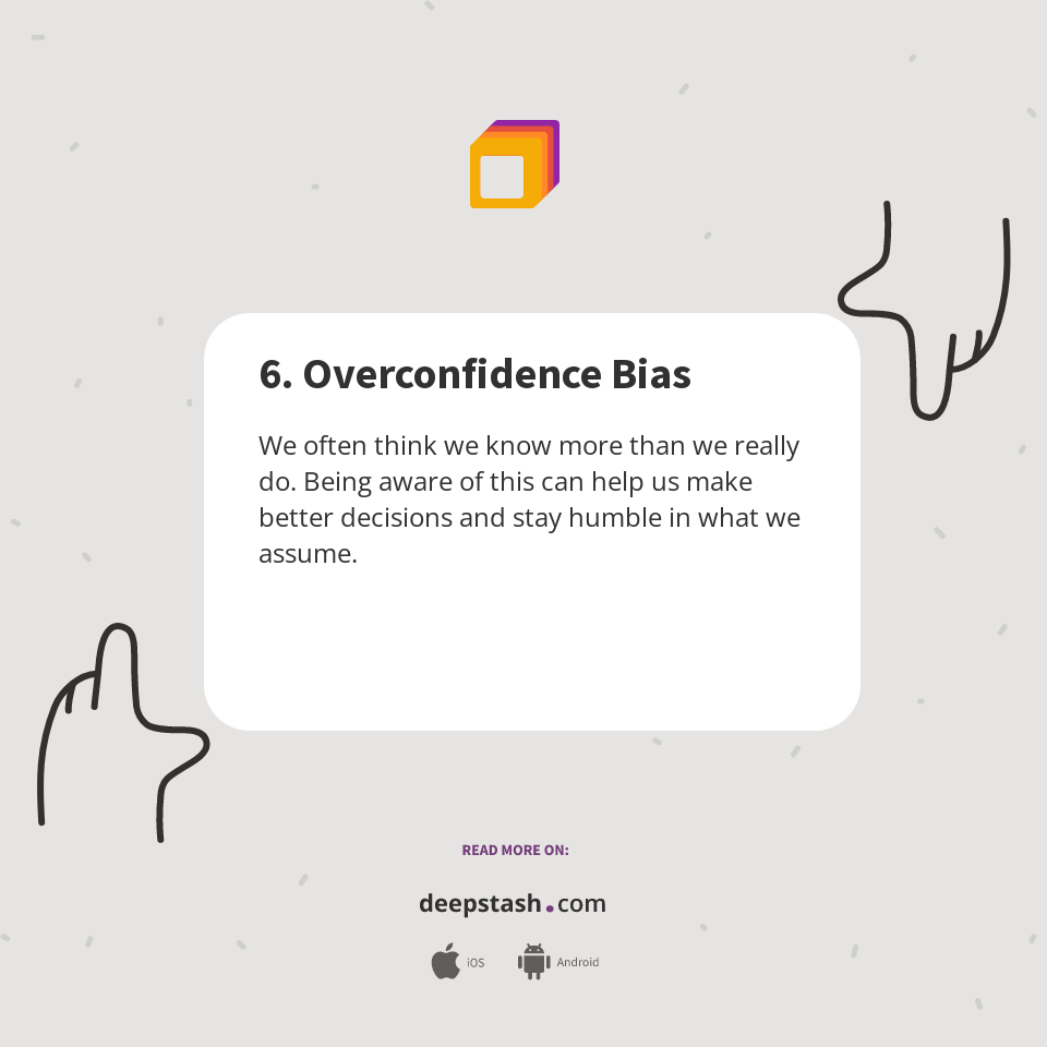 6. Overconfidence Bias - Deepstash