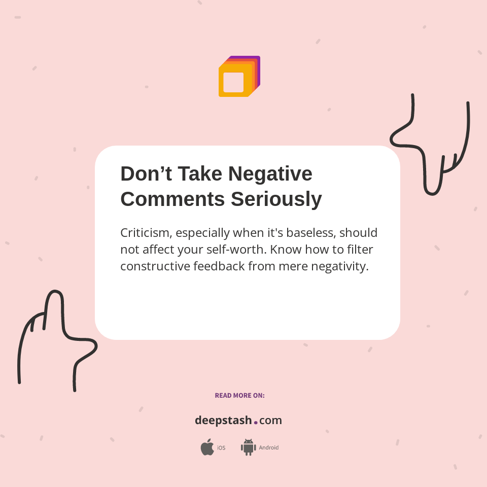 Don’t Take Negative Comments Seriously - Deepstash