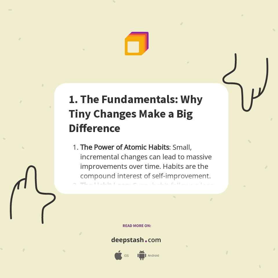 1. The Fundamentals: Why Tiny Changes Make a Big Difference - Deepstash