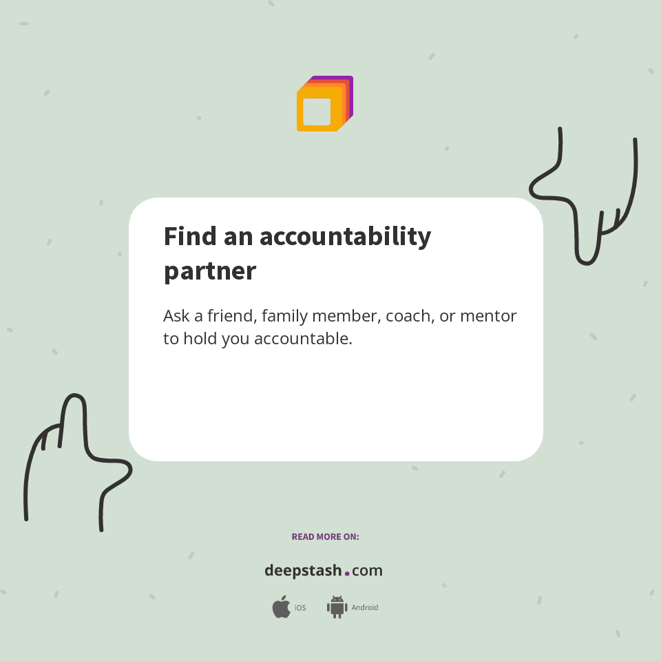 Find an accountability partner - Deepstash