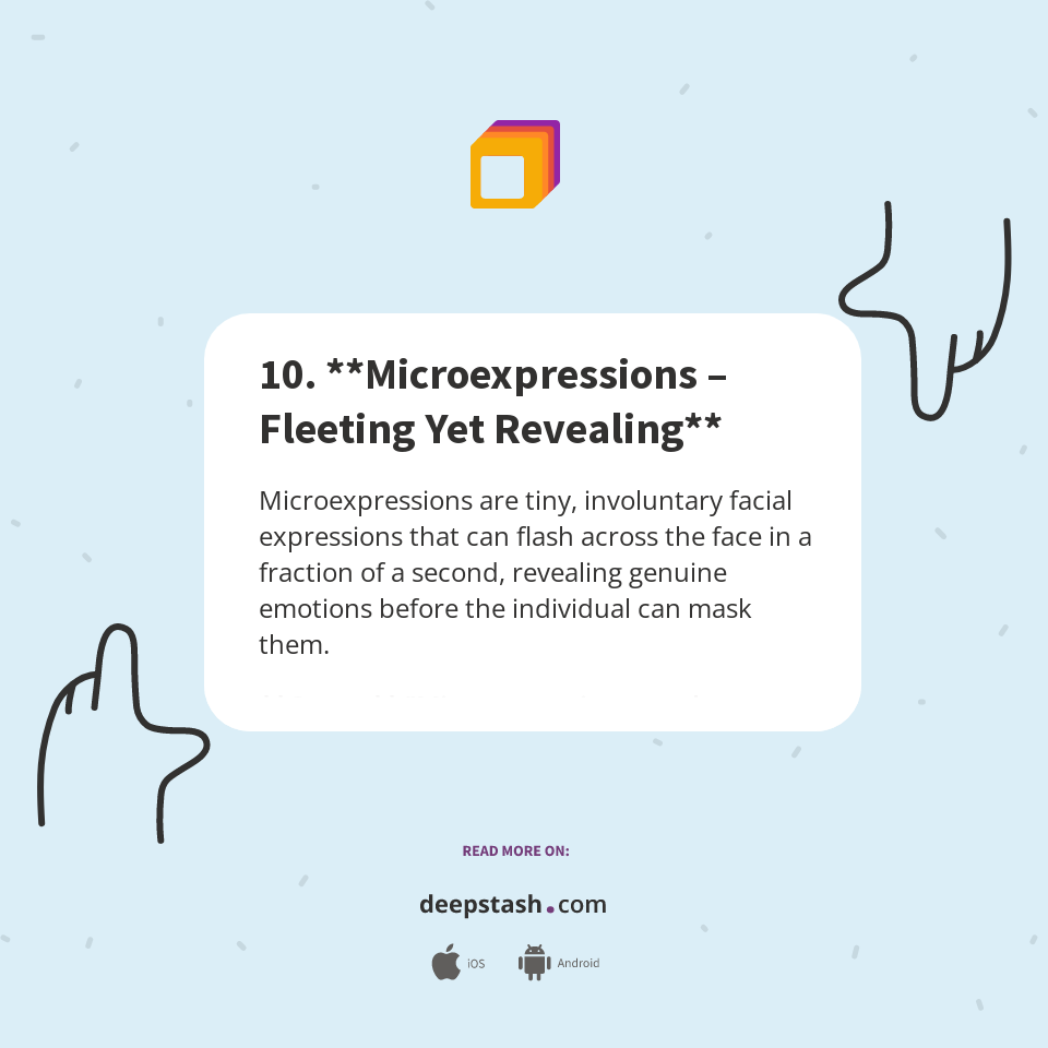 10. **Microexpressions – Fleeting Yet Revealing** - Deepstash