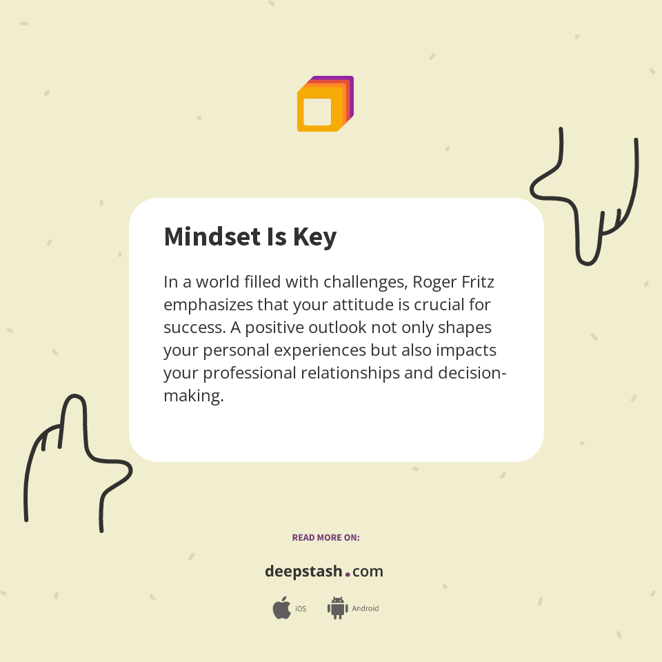 Mindset Is Key - Deepstash