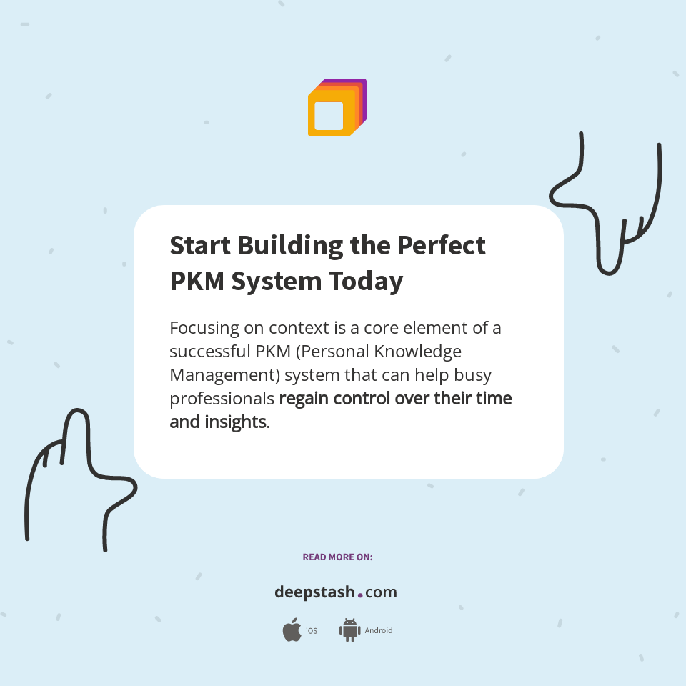 Start Building the Perfect PKM System Today - Deepstash