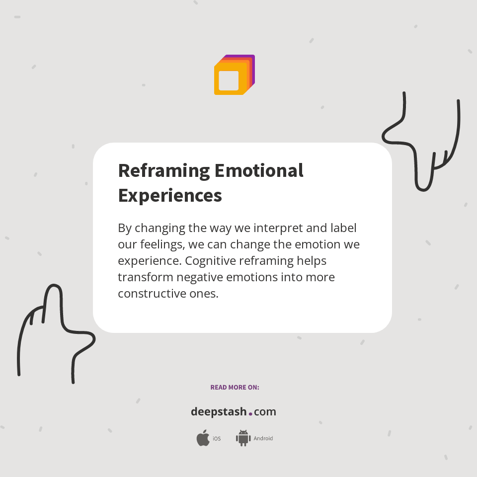 Reframing Emotional Experiences - Deepstash