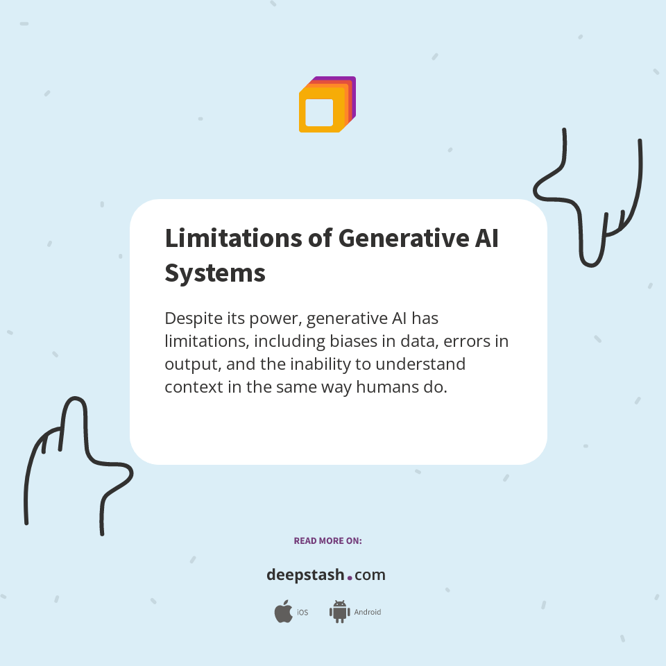 Limitations of Generative AI Systems - Deepstash