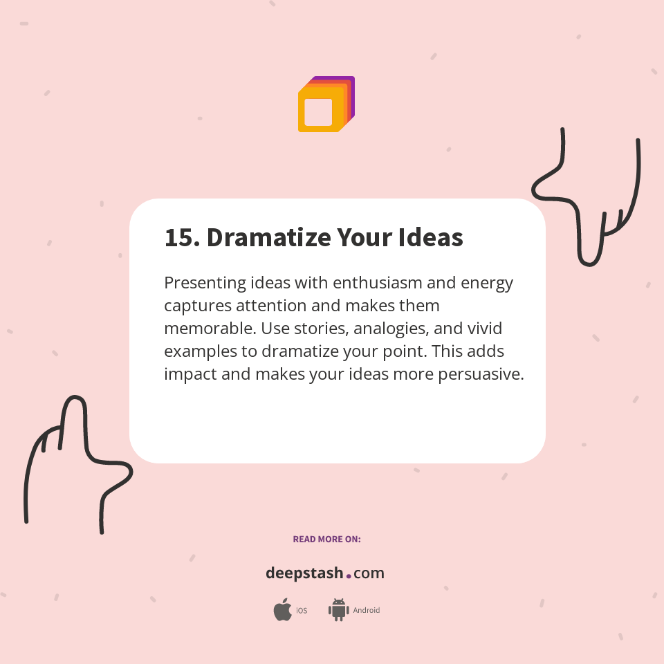 15. Dramatize Your Ideas - Deepstash