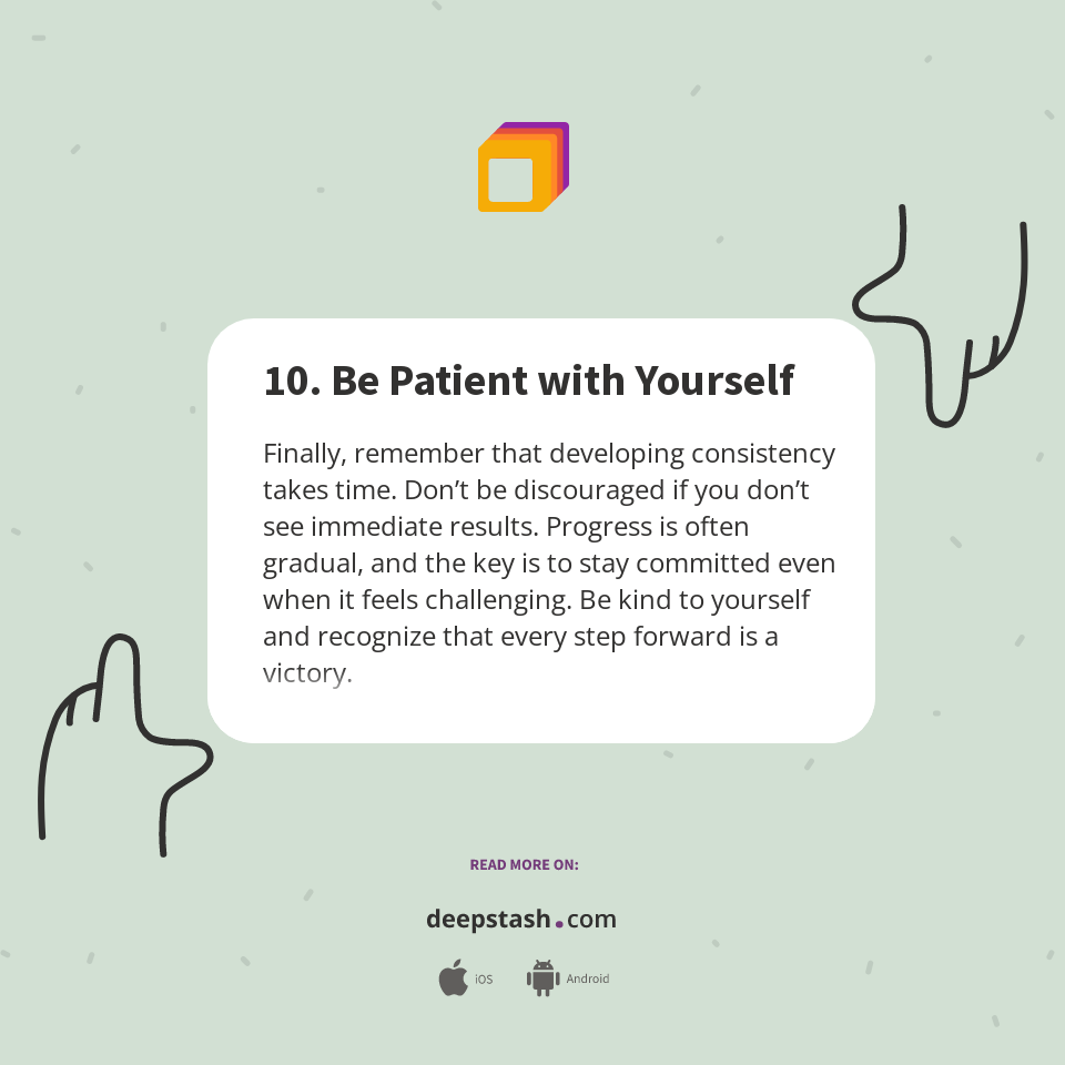 10. Be Patient with Yourself - Deepstash