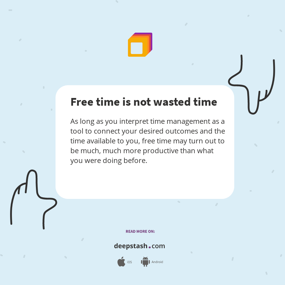 Free time is not wasted time - Deepstash