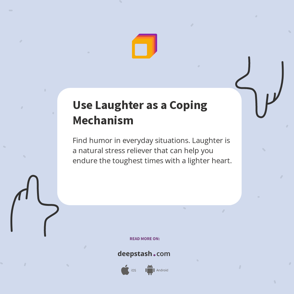 Use Laughter as a Coping Mechanism - Deepstash