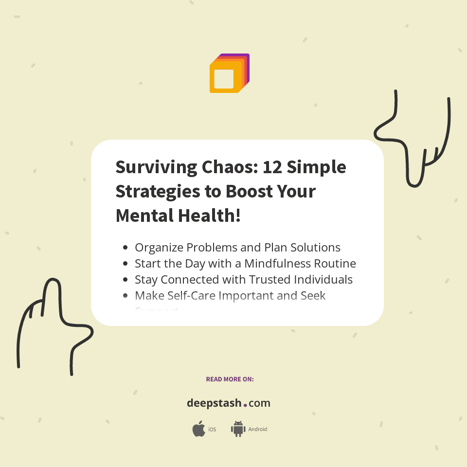Surviving Chaos: 12 Simple Strategies to Boost Your Mental Health! - Deepstash