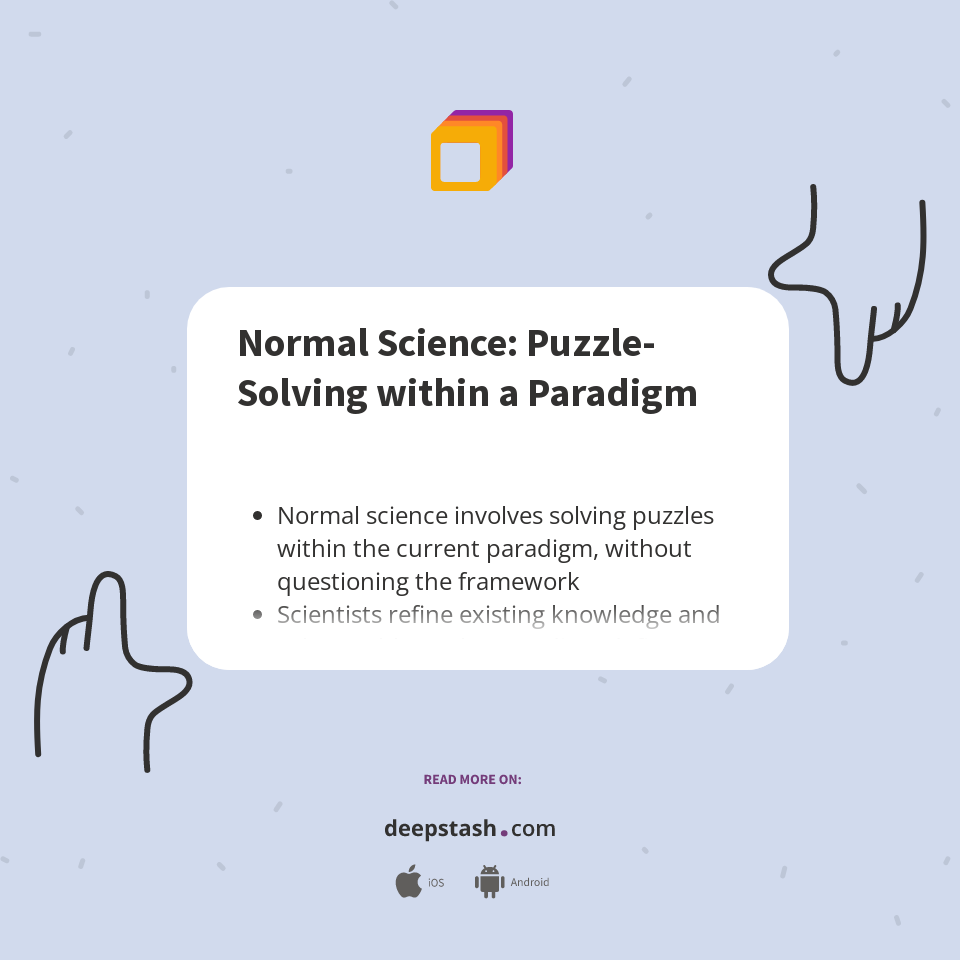 Normal Science: Puzzle-Solving within a Paradigm - Deepstash