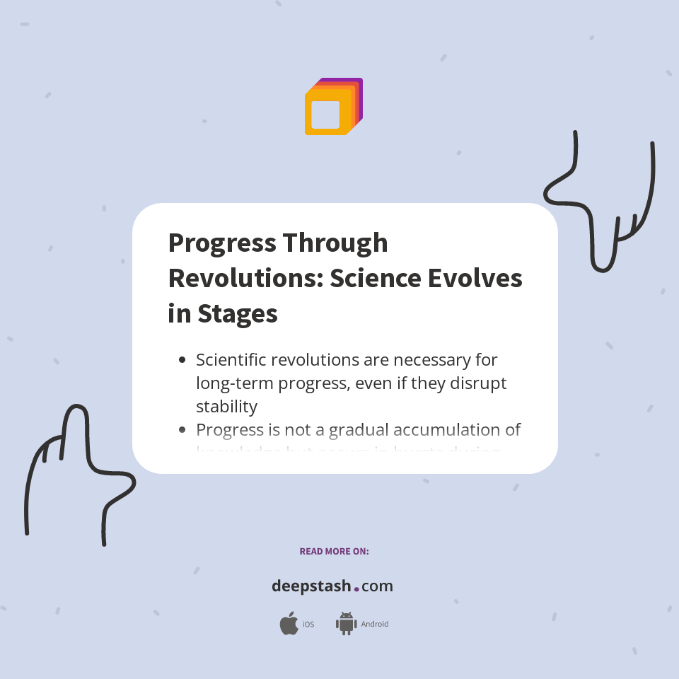 Progress Through Revolutions: Science Evolves in Stages - Deepstash