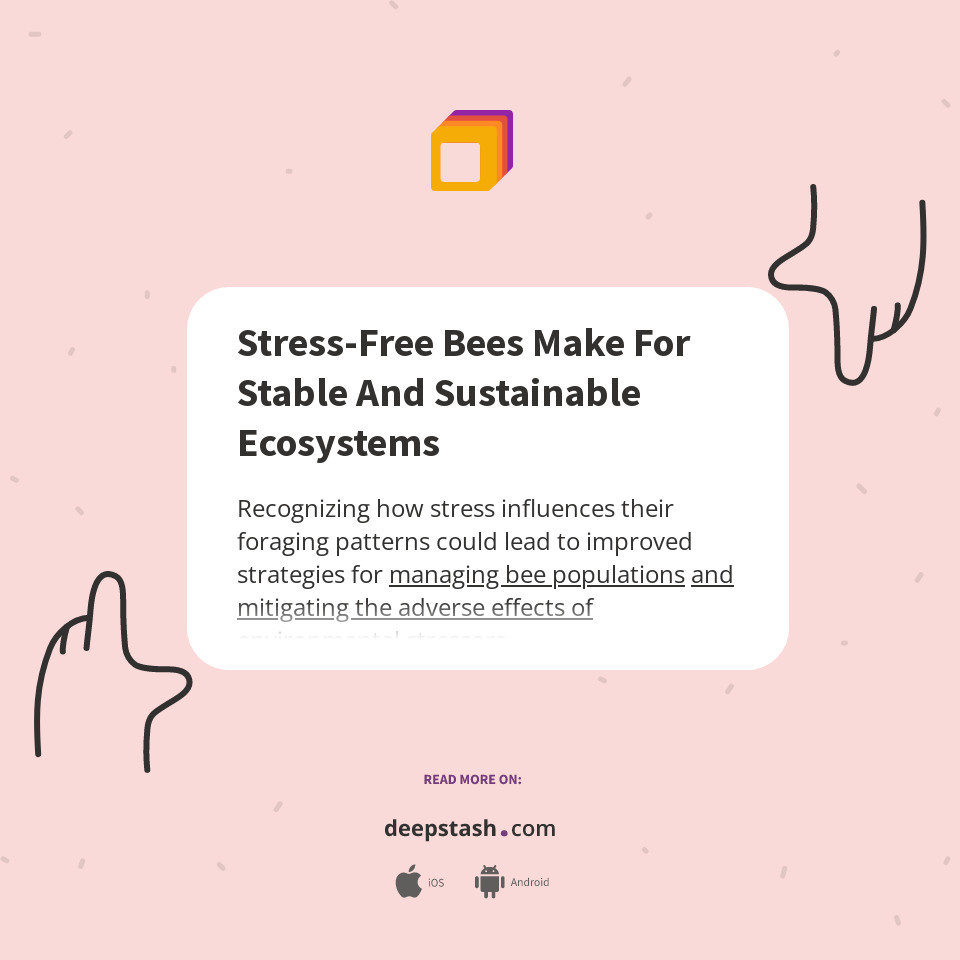Stress-Free Bees Make For Stable And Sustainable Ecosystems - Deepstash