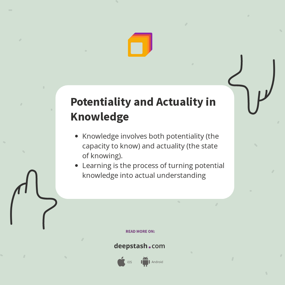 Potentiality and Actuality in Knowledge - Deepstash