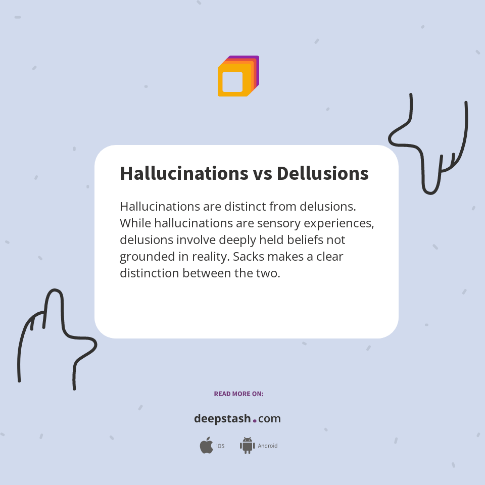 Hallucinations vs Dellusions - Deepstash
