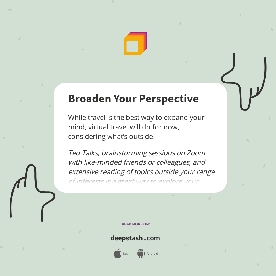 Broaden Your Perspective - Deepstash