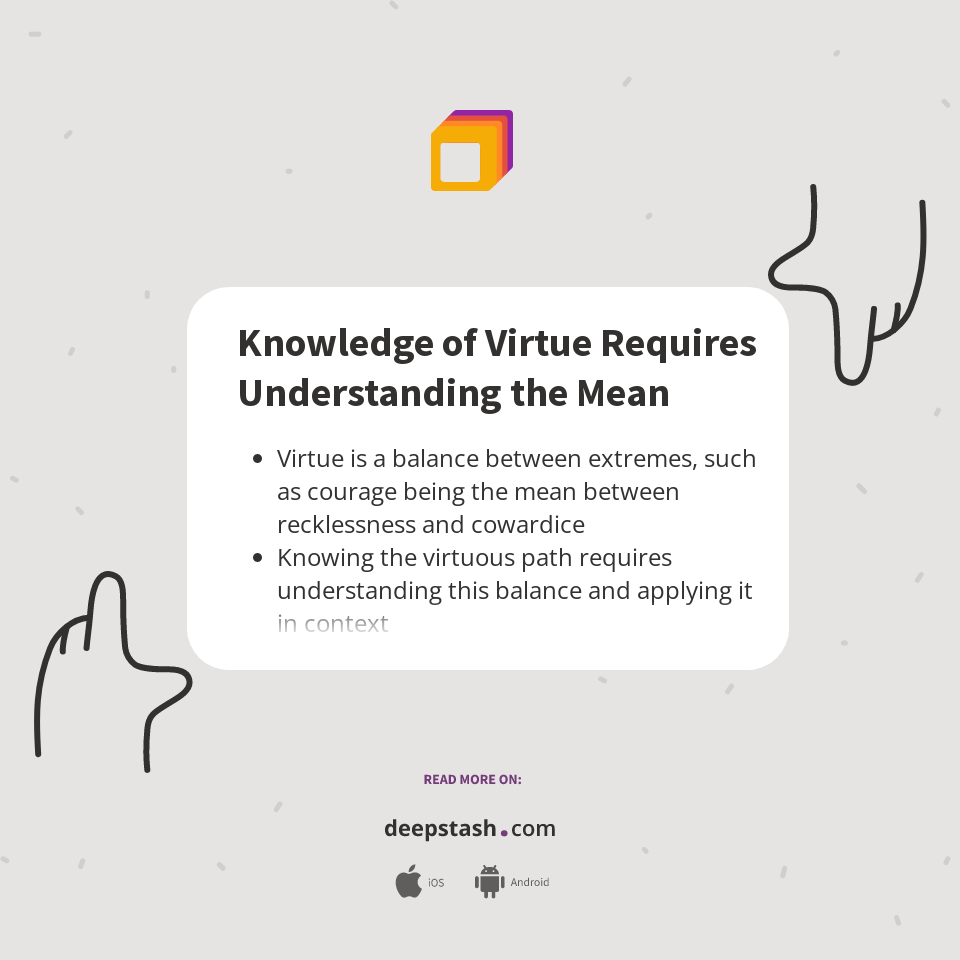 Knowledge of Virtue Requires Understanding the Mean - Deepstash
