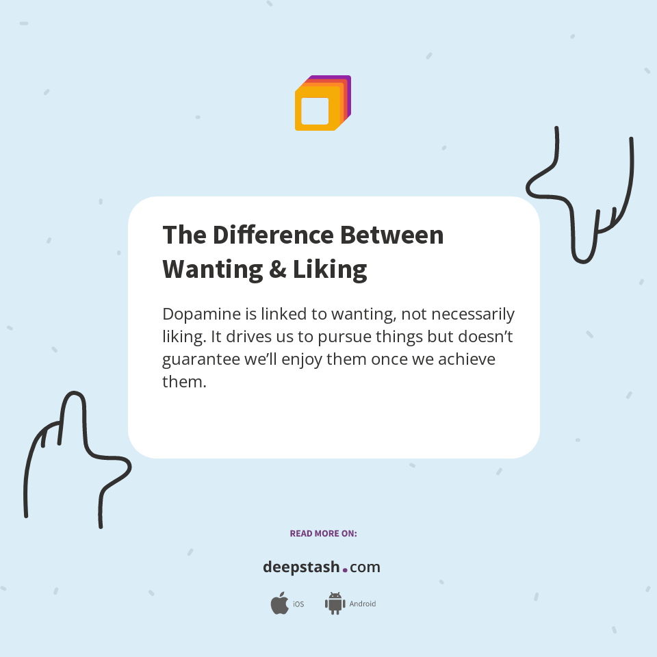 The Difference Between Wanting & Liking - Deepstash