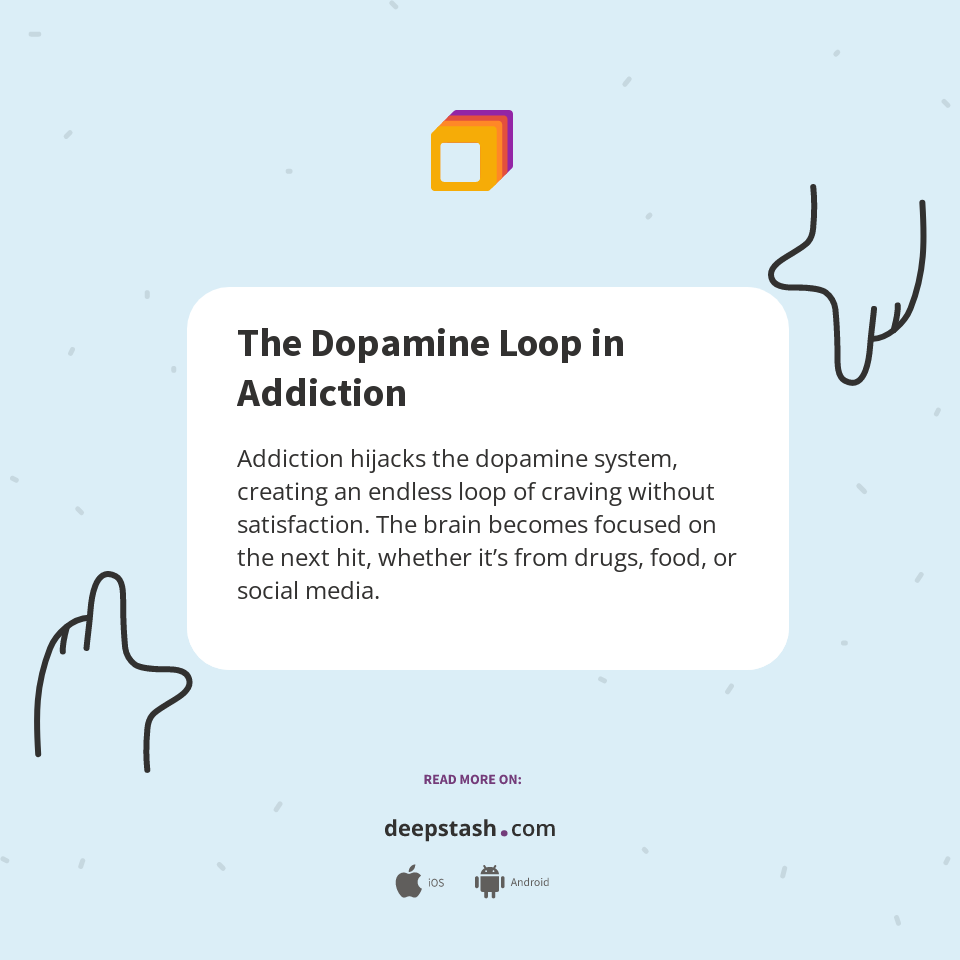 The Dopamine Loop in Addiction - Deepstash