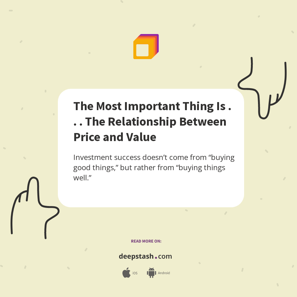 The Most Important Thing Is . . . The Relationship Between Price and Value - Deepstash