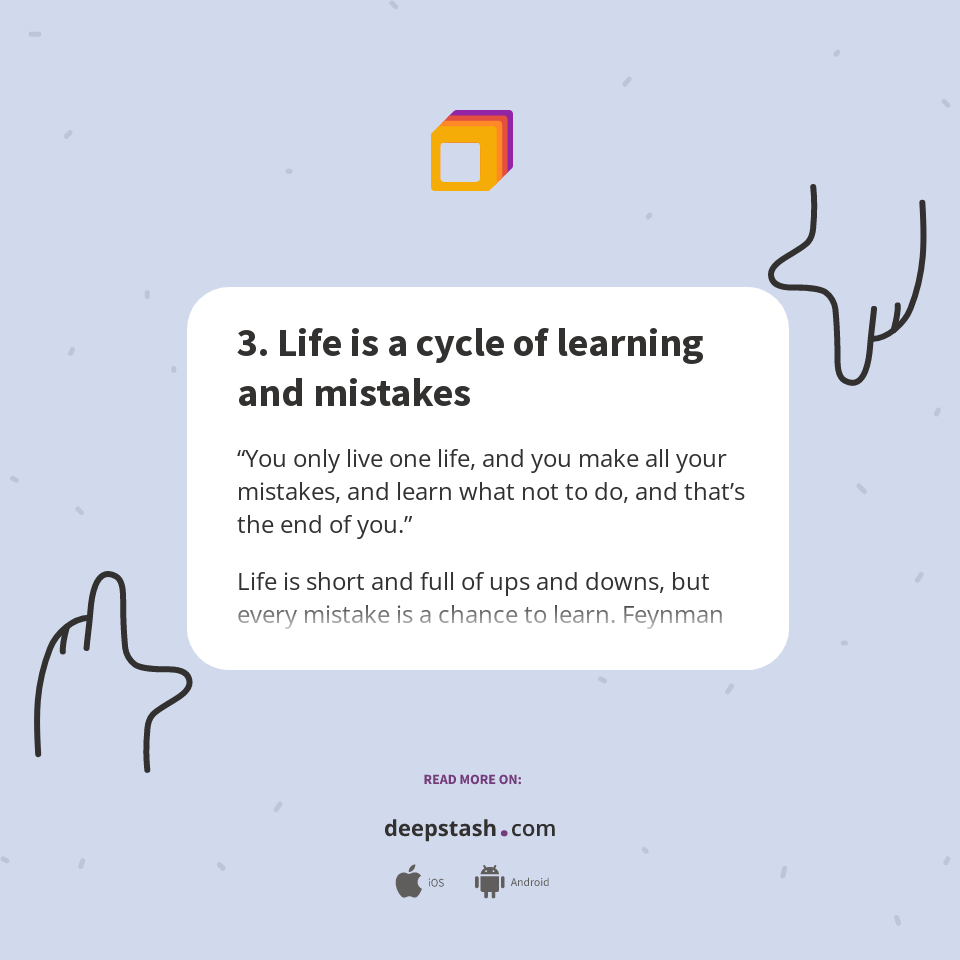 3. Life is a cycle of learning and mistakes - Deepstash