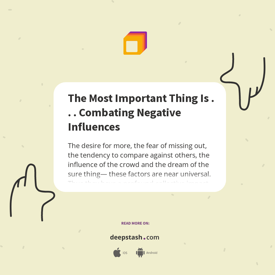 The Most Important Thing Is . . . Combating Negative Influences - Deepstash
