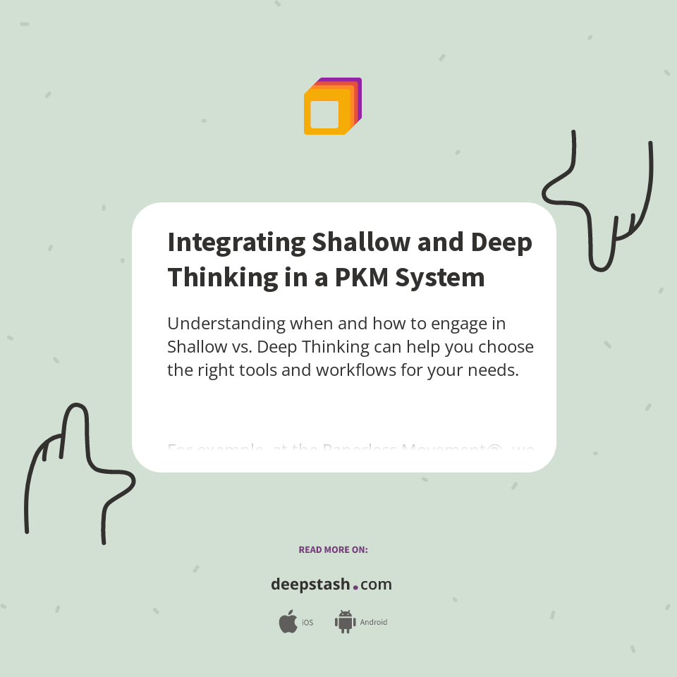 Integrating Shallow and Deep Thinking in a PKM System - Deepstash