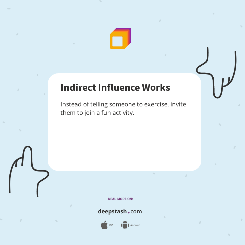 Indirect Influence Works - Deepstash