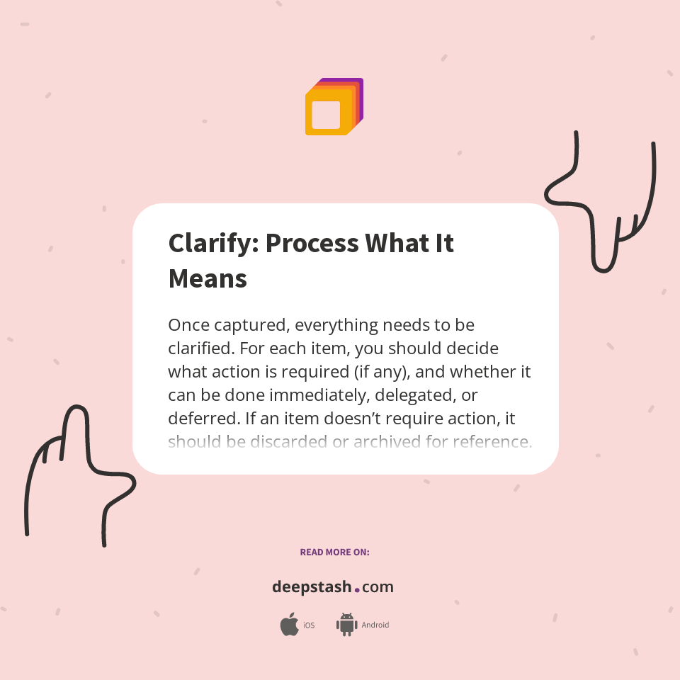 Clarify: Process What It Means - Deepstash