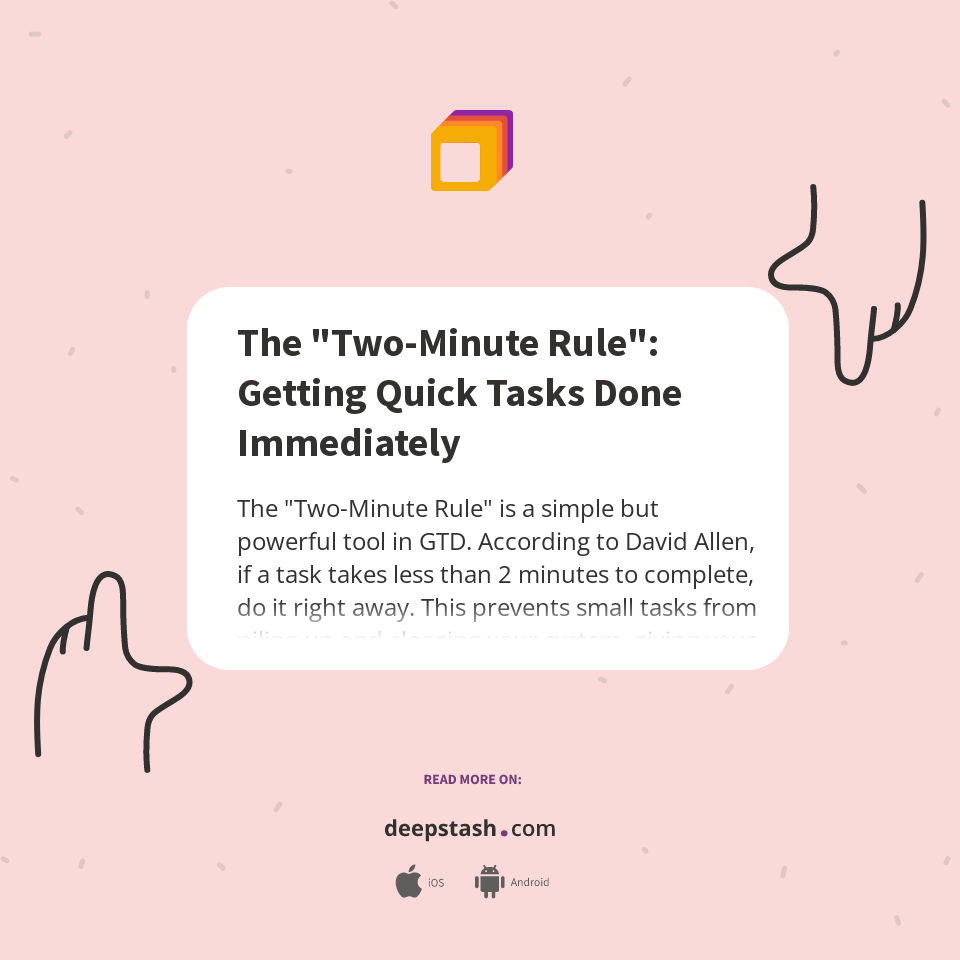 The "Two-Minute Rule": Getting Quick Tasks Done Immediately - Deepstash