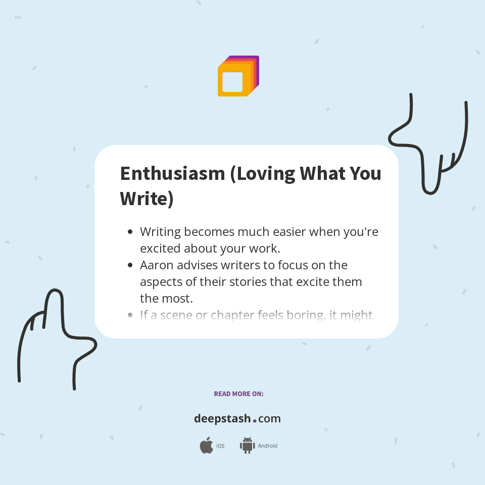 Enthusiasm (Loving What You Write) - Deepstash
