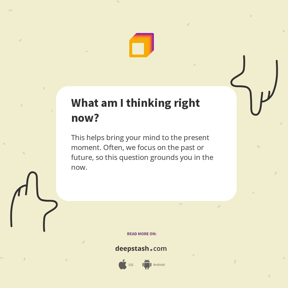 What am I thinking right now? - Deepstash