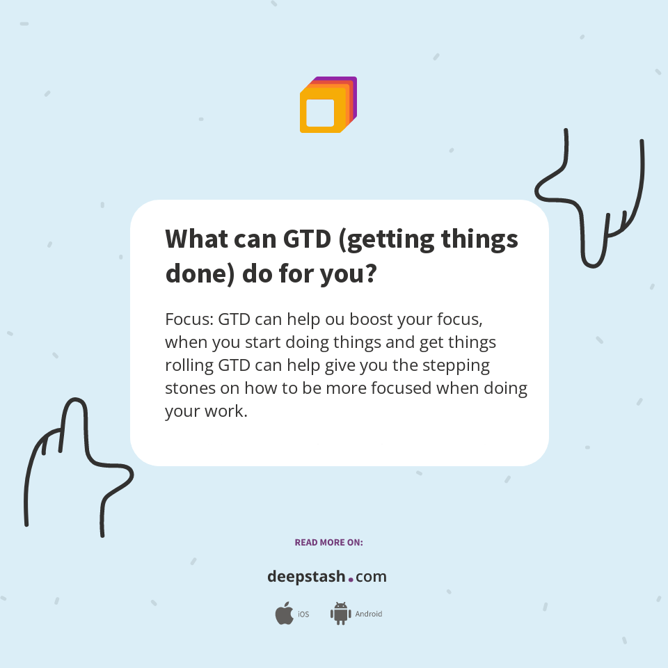 What can GTD (getting things done) do for you? - Deepstash