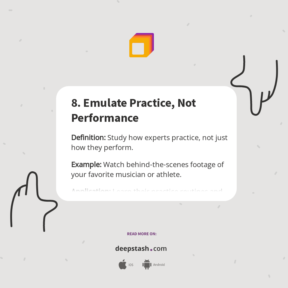 8. Emulate Practice, Not Performance - Deepstash