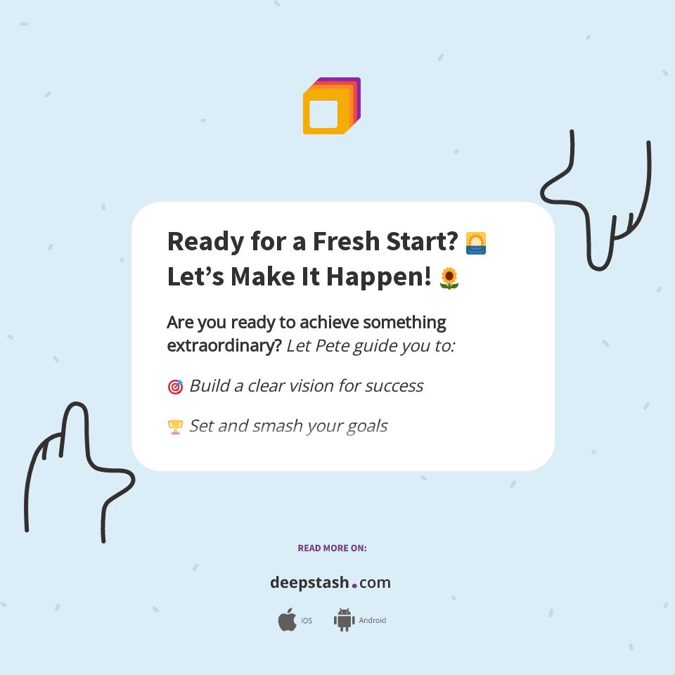 Ready for a Fresh Start? 🌅 Let’s Make It Happen! 🌻 - Deepstash