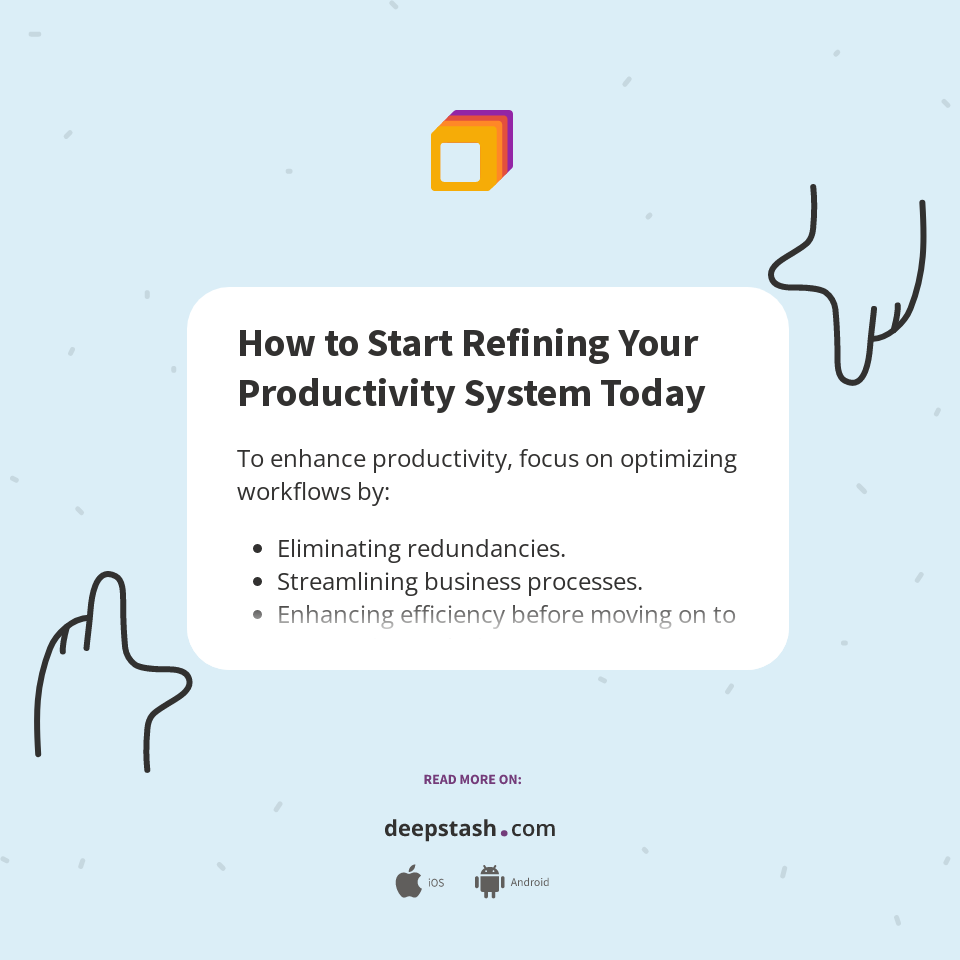 How to Start Refining Your Productivity System Today - Deepstash