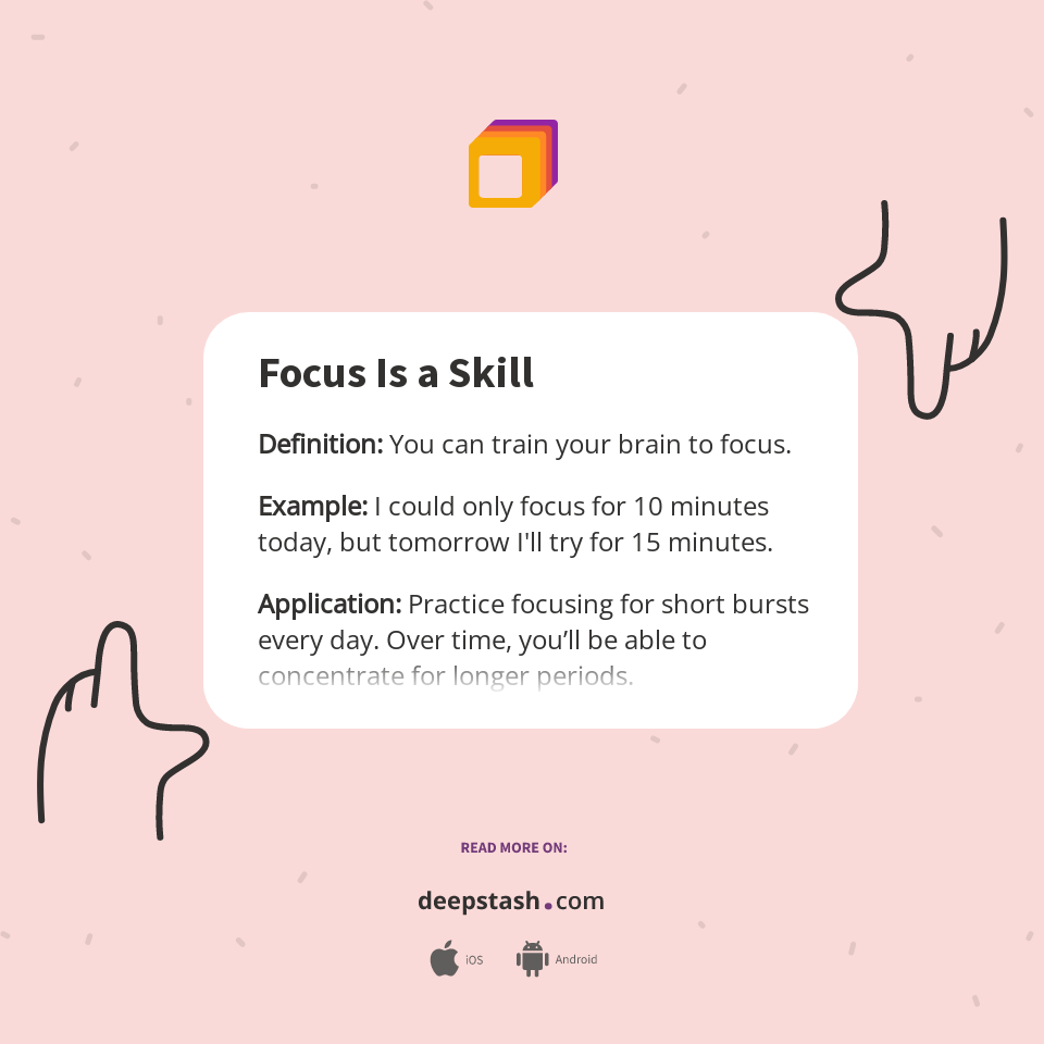Focus Is a Skill - Deepstash