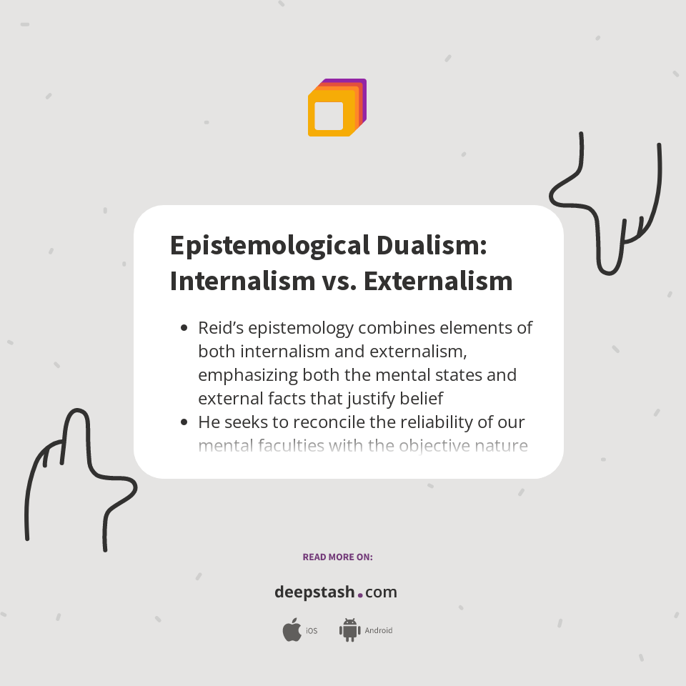 Epistemological Dualism: Internalism vs. Externalism - Deepstash