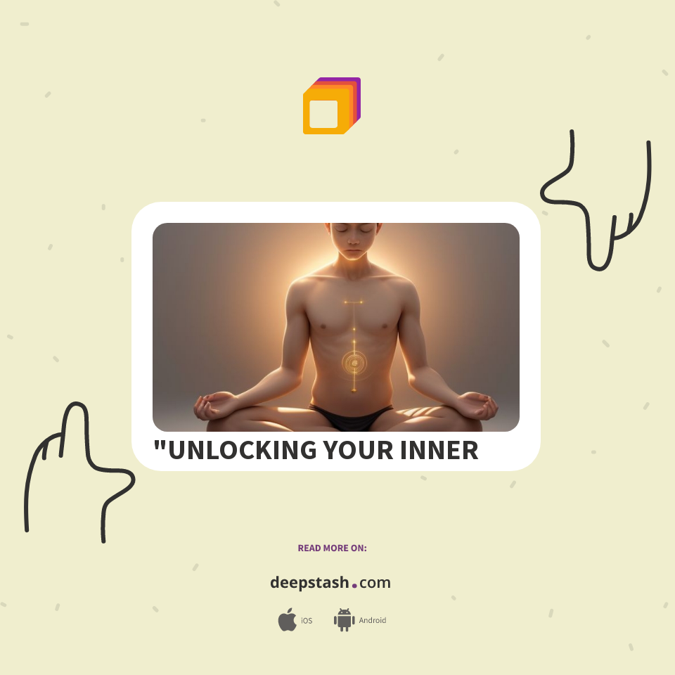 "UNLOCKING YOUR INNER ENERGY: A BEGINNER’S GUIDE TO CHAKRAS" - Deepstash
