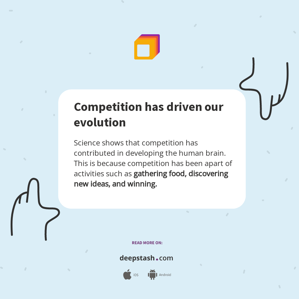 Competition has driven our evolution - Deepstash
