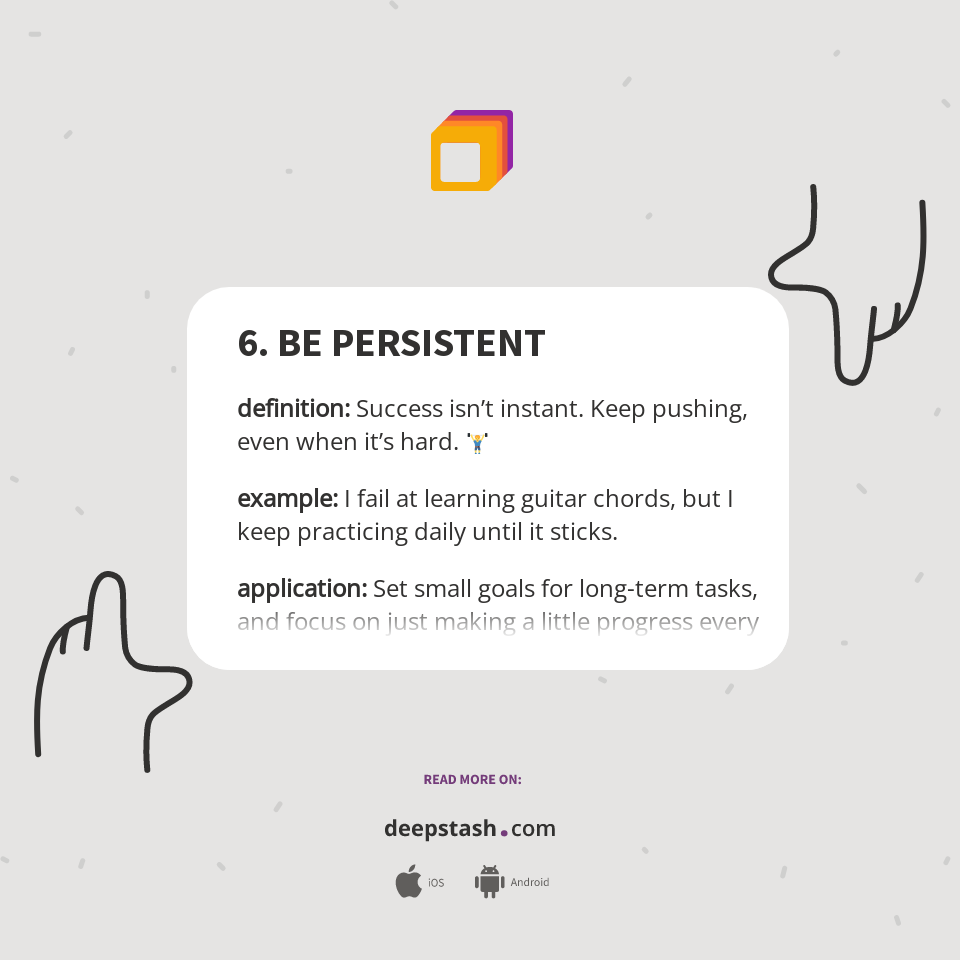 6. BE PERSISTENT - Deepstash