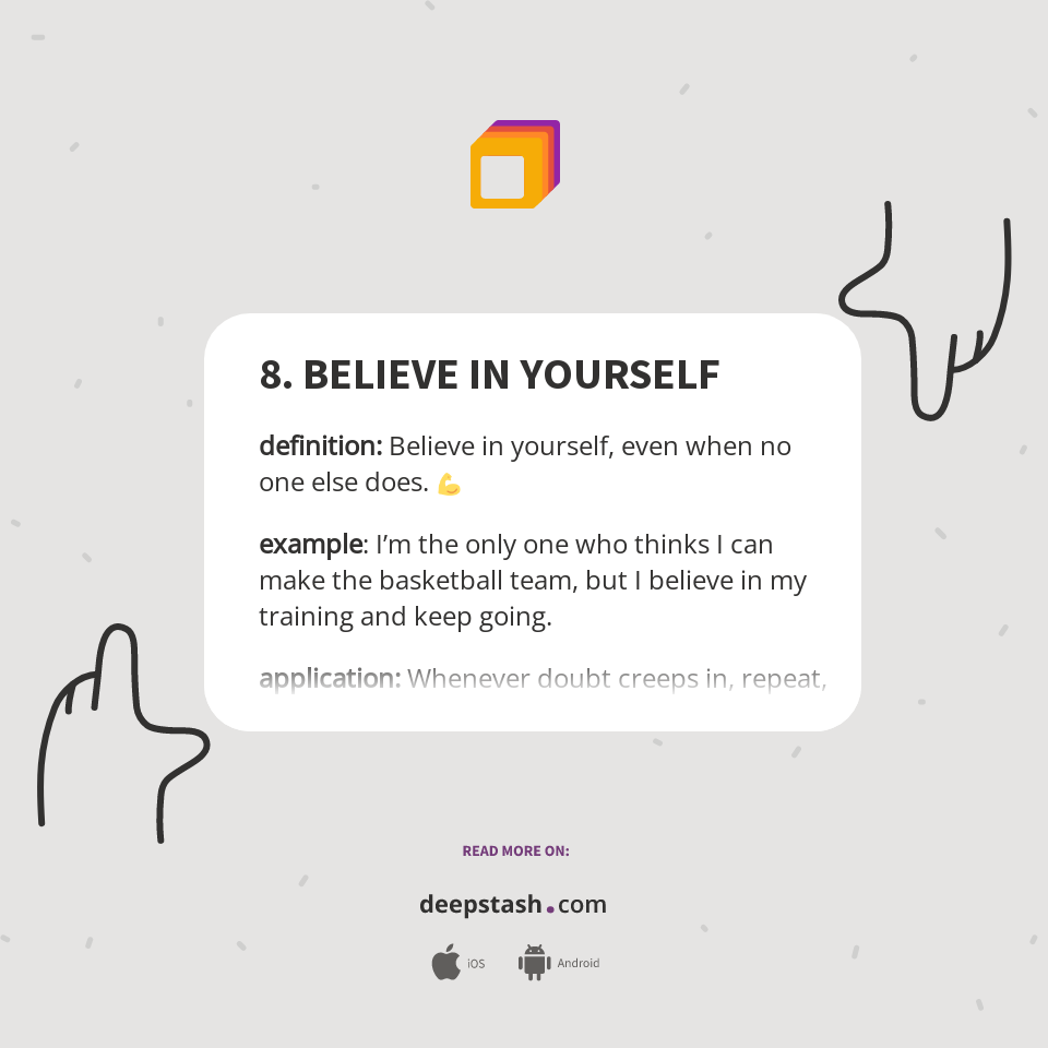 8. BELIEVE IN YOURSELF - Deepstash