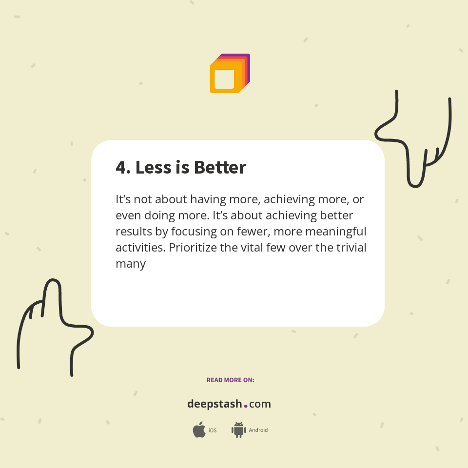 4. Less is Better - Deepstash