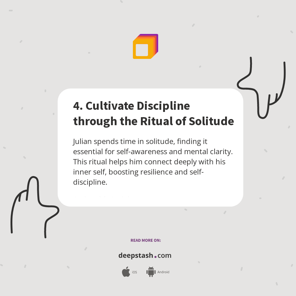 4. Cultivate Discipline through the Ritual of Solitude - Deepstash