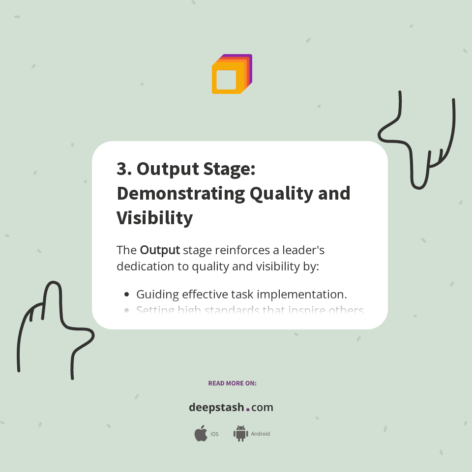 3. Output Stage: Demonstrating Quality and Visibility - Deepstash